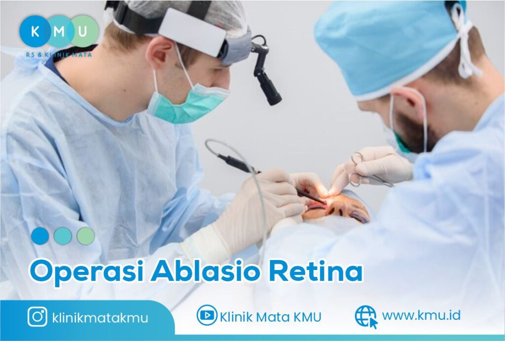Operasi Ablasio Retina, Ketahui Cara Kerja & Penanganannya