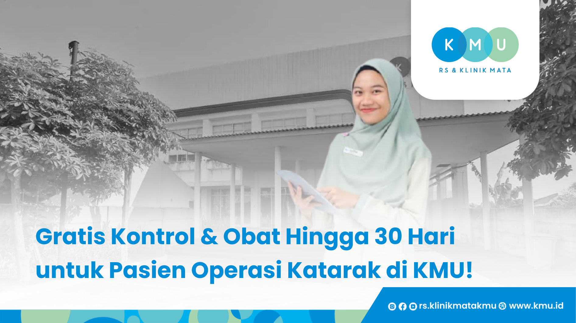 Gratis Kontrol & Obat Hingga 30 Hari untuk Pasien Operasi Katarak di KMU!